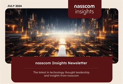 Nasscom Insights Newsletter July 2024 Nasscom The Official Community Of Indian It Industry