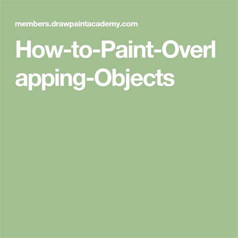 How To Paint Overlapping Objects Painting Objects Lesson