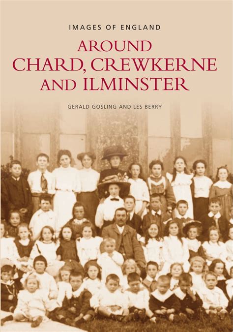 Buy Chard Crewkerne And Ilminster By Gerald Gosling With Free Delivery