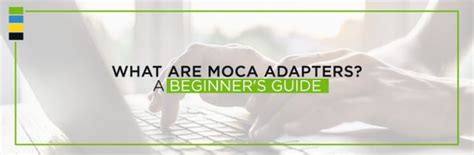 What Are MoCA Adapters A Beginners Guide Worldwide Supply