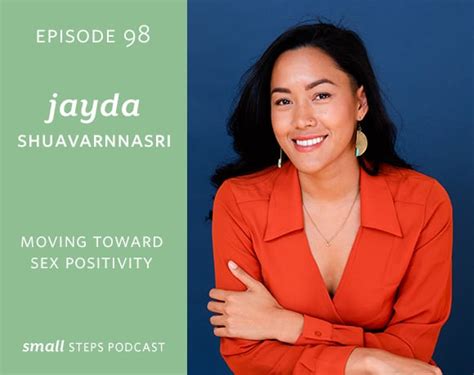 Small Steps Podcast 98 Moving Towards Sex Positivity With Jayda Shuavarnnasri Small Eats