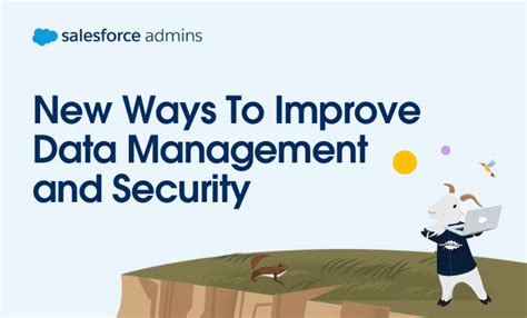 5 New Ways For Admins To Strengthen Data Management And Security Salesforce Admins