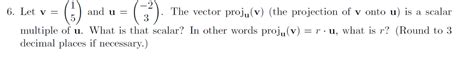 Solved 3 6 Let V And U The Vector Proju V The Chegg Com