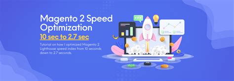 Magento 2 Speed Optimization From 100s To 27s Real Case