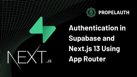 Propelauth On Linkedin Authentication With Next 13 App Router And Supabase