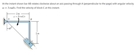 Solved At ﻿the Instant Shown Bar Ab ﻿rotates Clockwise About