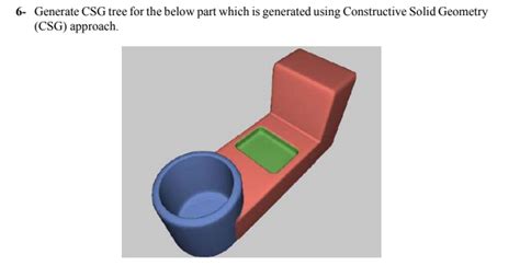 Solved 6 Generate CSG Tree For The Below Part Which Is Chegg Com