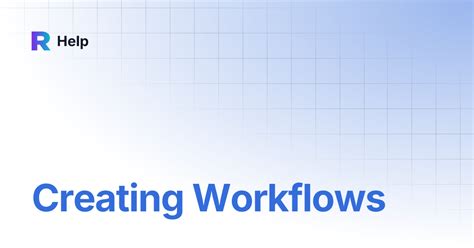 Creating Workflows Help