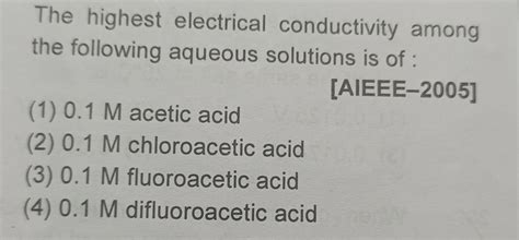 The Highest Electrical Conductivity Among The Following Aqueous Solutions