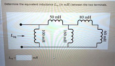 Determine The Equivalent Inductance Leq In Mh Between The Two Terminals Leq Mh