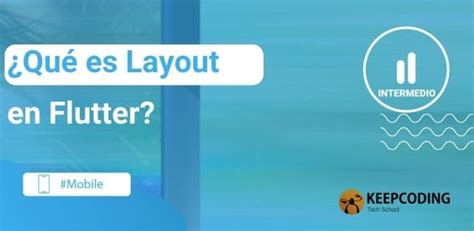 Layout En Flutter 2024 Keepcoding Bootcamps