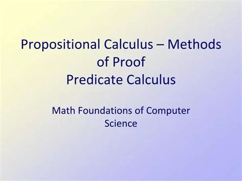 Ppt Propositional Calculus Methods Of Proof Predicate Calculus Powerpoint Presentation Id