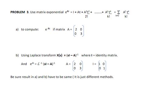 Solved Problem 3 Use Matrix Exponential E {a T} 1 A