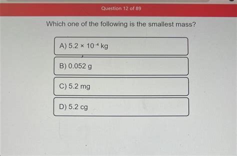 Solved Which One Of The Following Is The Smallest Mass
