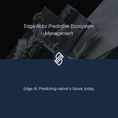 Edge Ai For Predictive Ecosystem Management ∗ Scenario