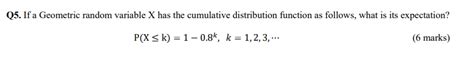 Solved Q5 If A Geometric Random Variable X Has The