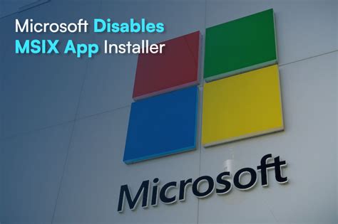 Microsoft Disables Msix App Installer Again