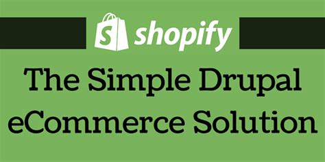 Shopify The Simple Drupal Ecommerce Solution