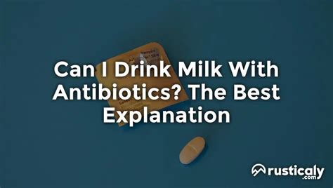 Can I Drink Milk With Antibiotics Easy And Clear Answer
