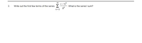 Solved Write Out The First Few Terms Of The Series