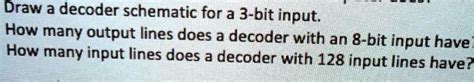 Draw A Decoder Schematic For A 3 Bit Input How Many Output Lines Does
