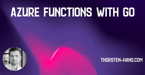 Azure Functions With Go · Thorsten Hans Blog