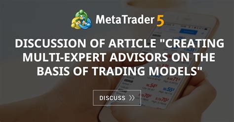 Discussion Of Article Creating Multi Expert Advisors On The Basis Of Trading Models Easy