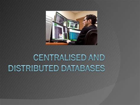 Centralised And Distributed Databases Ppt