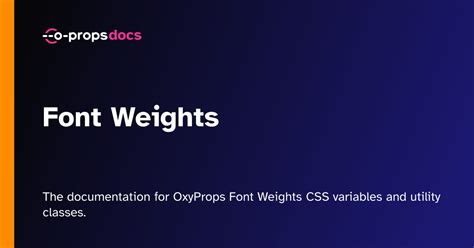 Font Weights O Props Docs
