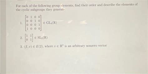 Solved For Each Of The Following Group Elements Find Their Chegg Com