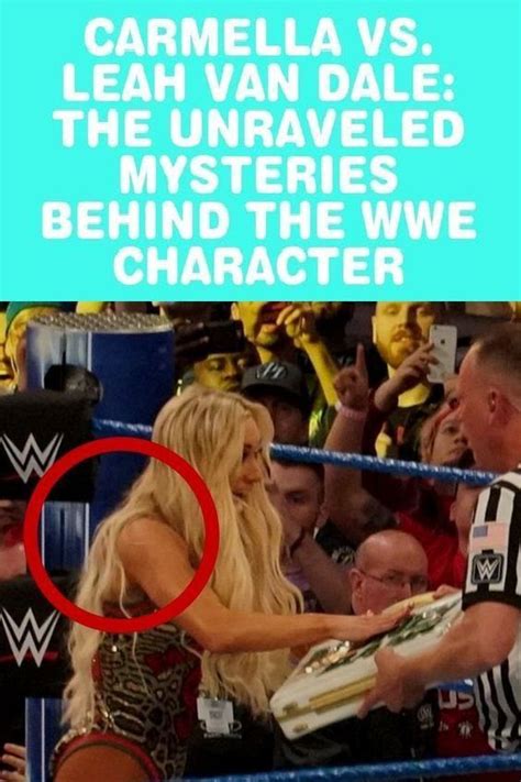 Carmella Vs Leah Van Dale The Unraveled Mysteries Behind The Wwe Character Artofit
