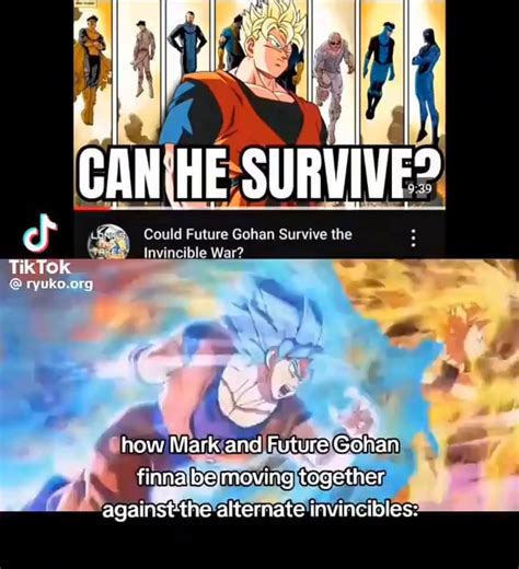 He Gohan Survive The Invincible War Tik Hok How Mark And Future Gohan Finnia Be Moving T6gether