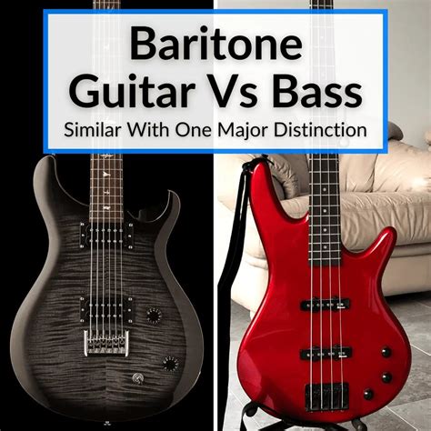 Baritone Guitar Vs Bass Similar With One Major Distinction