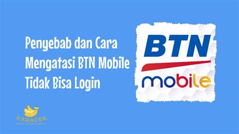 Penyebab Dan Cara Mengatasi Btn Mobile Tidak Bisa Login Caracek