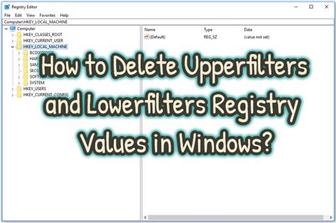 How To Delete Upperfilters And Lowerfilters Registry Values In Windows