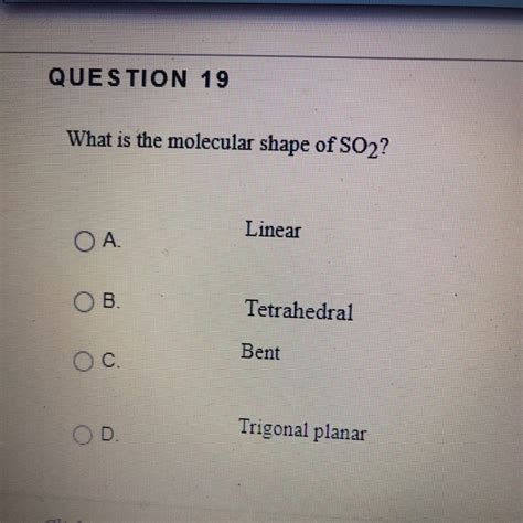 Solved Question 19 What Is The Molecular Shape Of So2