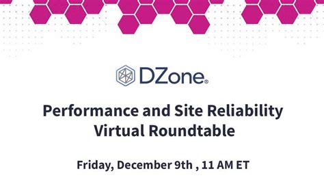 Dzone The Virtual Roundtable “performance And Site Reliability” Is Fast Approaching