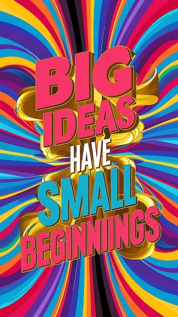 Big Ideas Have Small Beginnings Colorful Background And Text Tshirt Design Motivational Quote