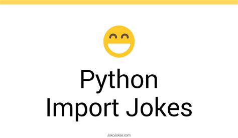 1 Python Import Jokes And Funny Puns Jokojokes
