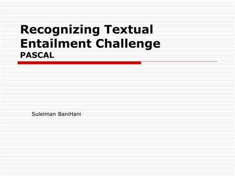 Ppt Recognizing Textual Entailment Challenge Pascal Powerpoint