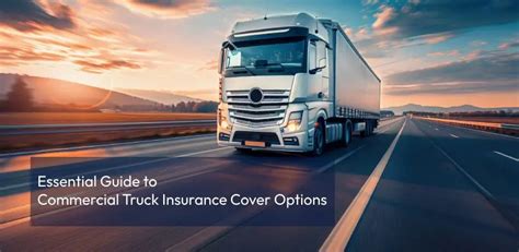 Essential Guide To Commercial Truck Insurance Cover Options
