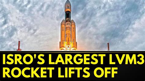 Isro Lvm3 Launch Isros Successfully Launches Indias Largest Launch Vehicle Lvm3 English