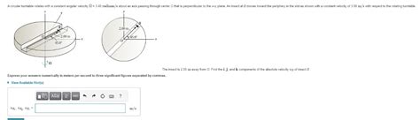 [solved] A Circular Turntable Rotates With A Constant Angular Velocity { Course Hero