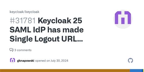 Keycloak 25 Saml Idp Has Made Single Logout Url Mandatory · Issue