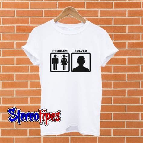 Problem Solved T Shirt Stereotipes