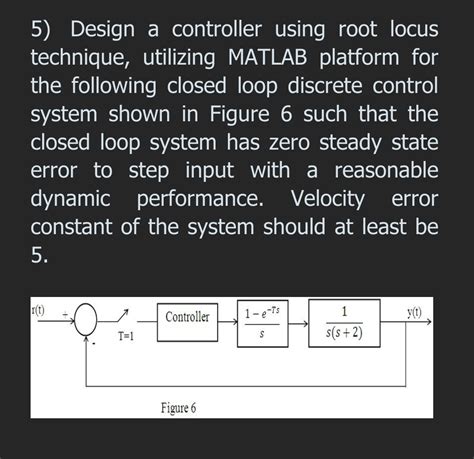 Solved Design A Controller Using Root Locus Technique