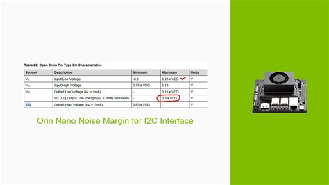 Orin Nano Noise Margin For I2c Interface Help Docs For Errorsissues
