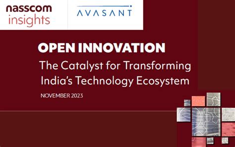 Open Innovation The Catalyst For Transforming Indias Technology Ecosystem Nasscom The