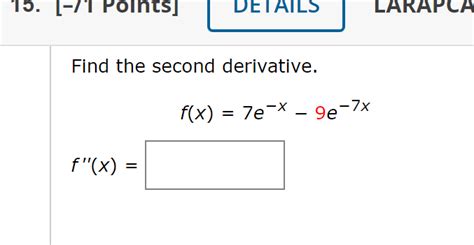 Solved Find The Second Derivative F X 7e−x−9e−7x F′′ X