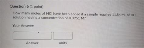 solved question 6 1 point how many moles of hcl have been